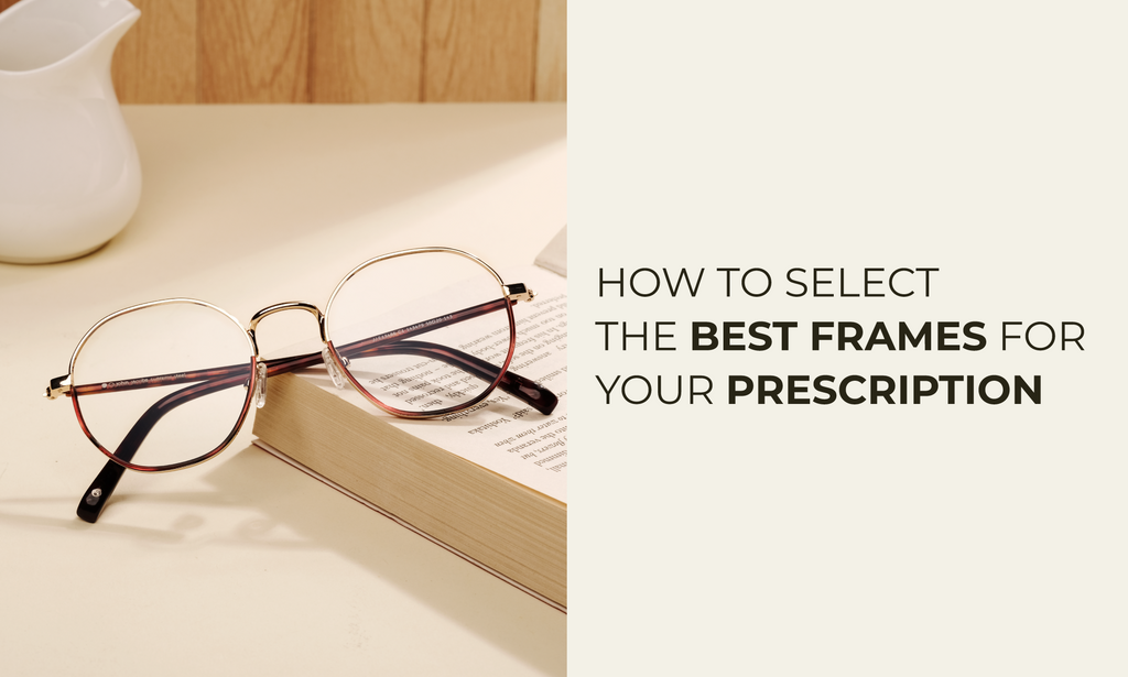 Pick The Perfect Frames For Your Visual Needs & Prescription